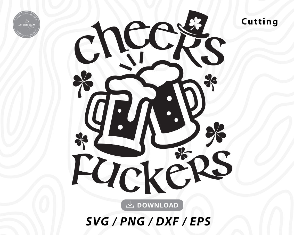 Cheers Fuckers Svgst Patricks Day Svgfunny Drinking - Etsy