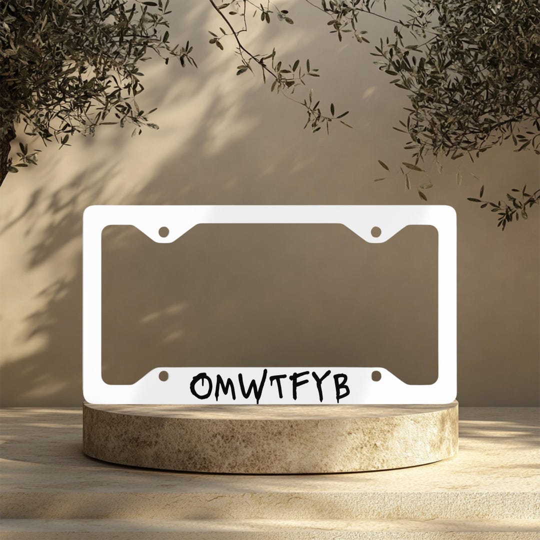 OMWTFYB License Plate Frame, Vanity Plate, Mans License Plate Frame ...