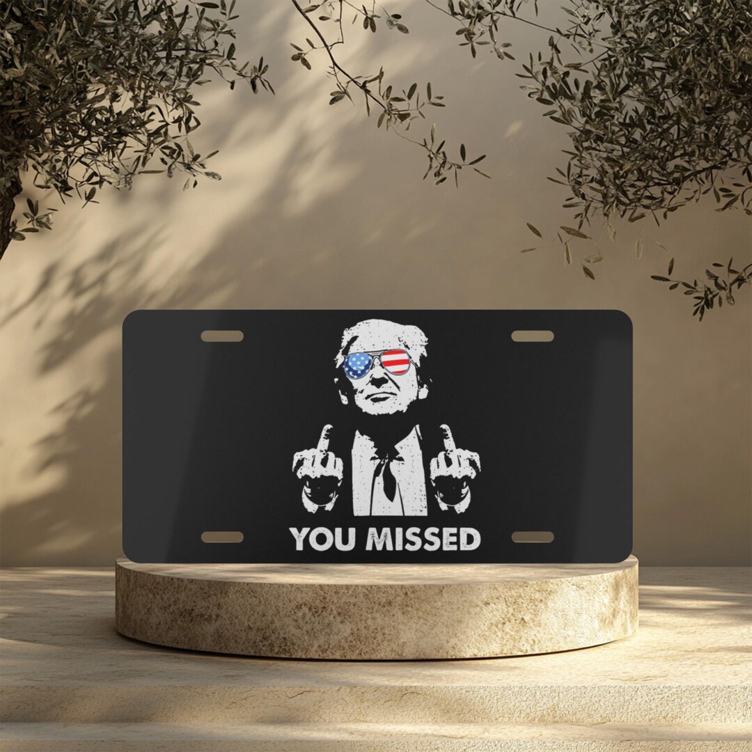 Trump You Missed Vanity Plate Vanity Plate Front License Plate Stay Mad ...