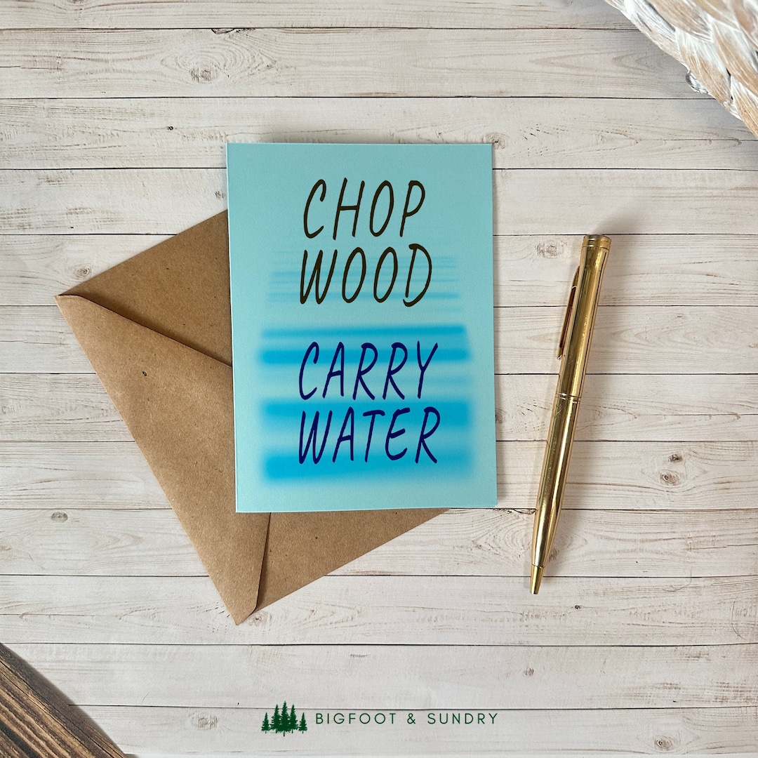 Chop Wood Carry Water - Card to Frame - Inspirational Gift - Buddhist ...