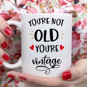 You're Not Old You're Vintage Grand Dad Mom Coffee Tea | Etsy