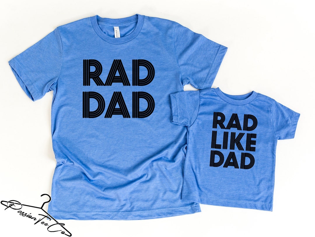 Rad Dad Shirt, Rad Like Dad Shirt, Matching Daddy and Kid Tee, Rad Just ...