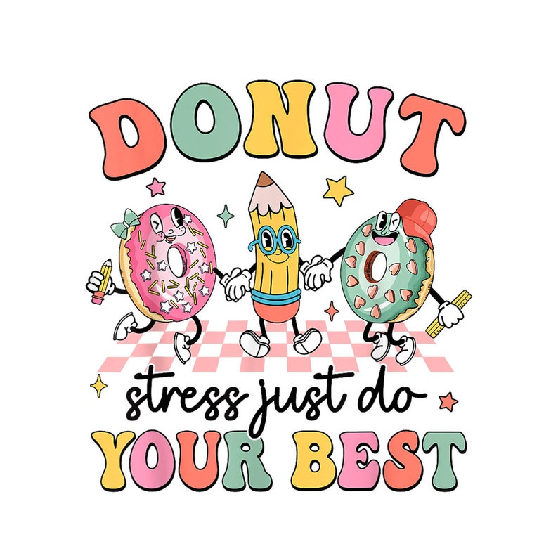 Groovy Donut Stress Just Do Your Best Testing Day Teachers Digital Png ...