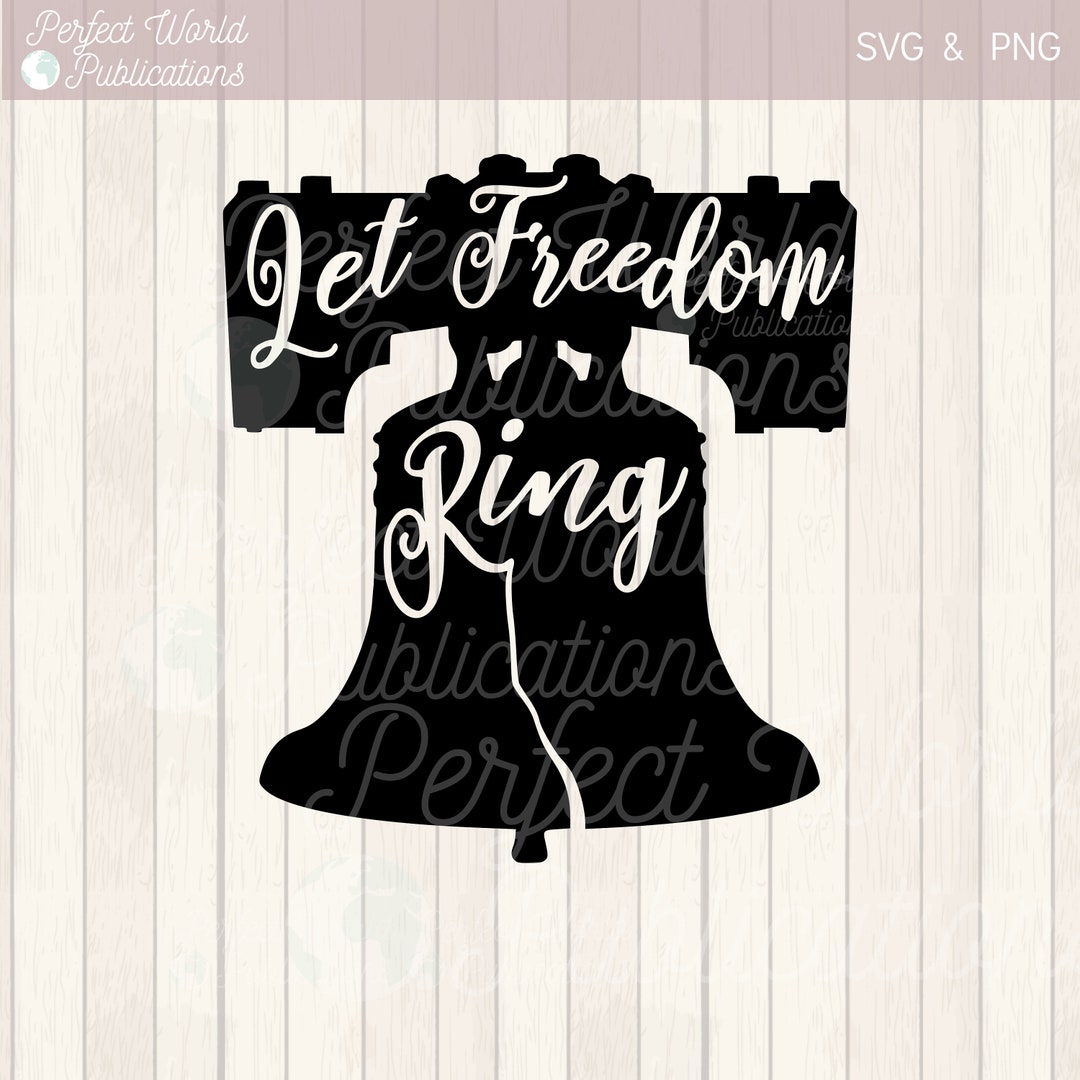 Let Freedom Ring Liberty Bell 4th of July Independence Day Flag Day ...