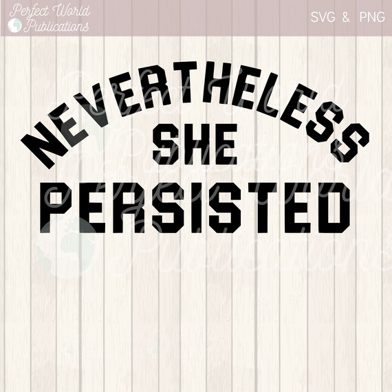 Nevertheless She Persisted SVG Cut File - Etsy