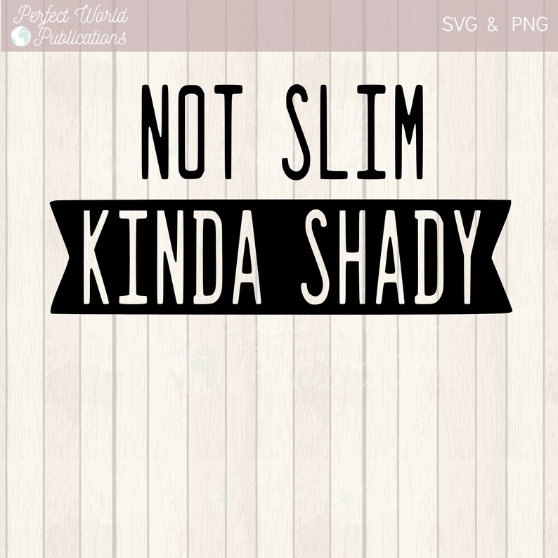 Not Slim Kinda Shady Cut File SVG - Etsy