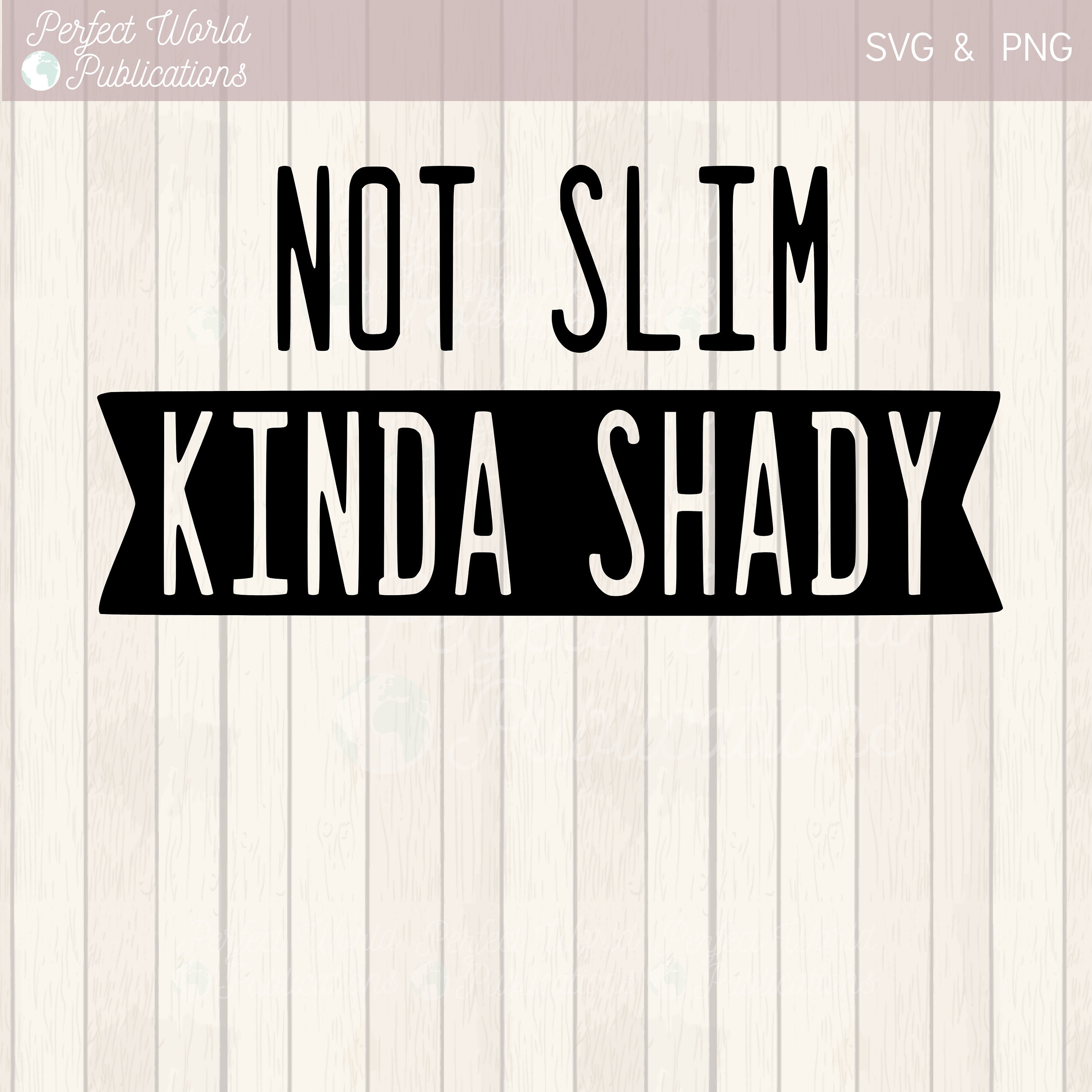 Not Slim Kinda Shady Cut File SVG - Etsy