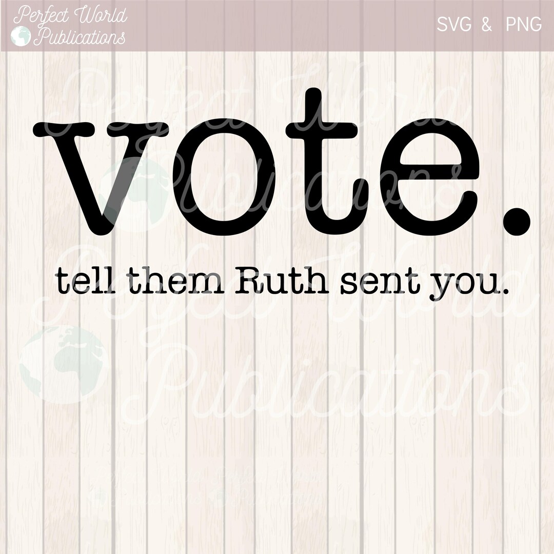 Vote Tell Them Ruth Sent You Cut File SVG - Etsy