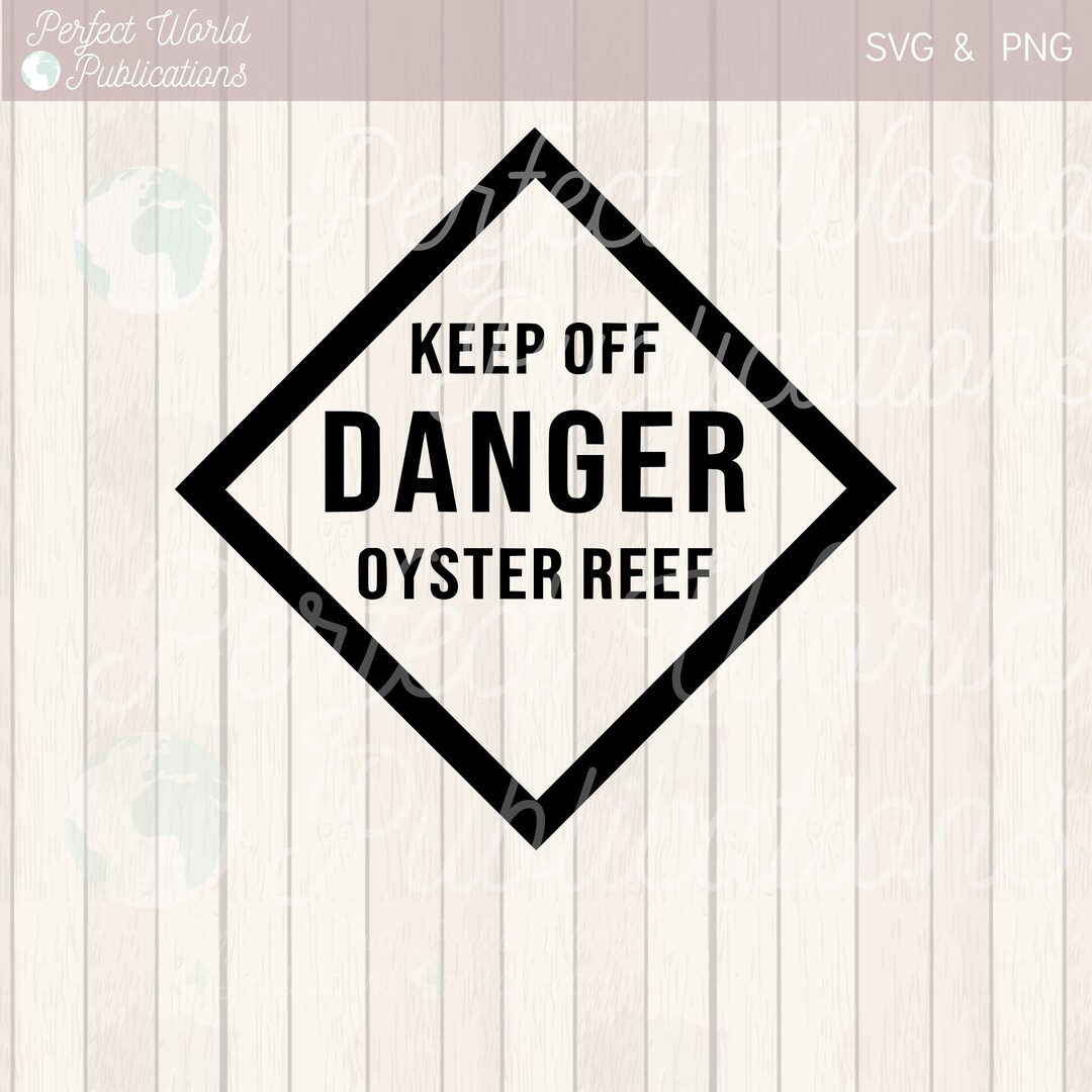 Danger Keep off Oyster Reef Sign Cut File SVG PNG - Etsy