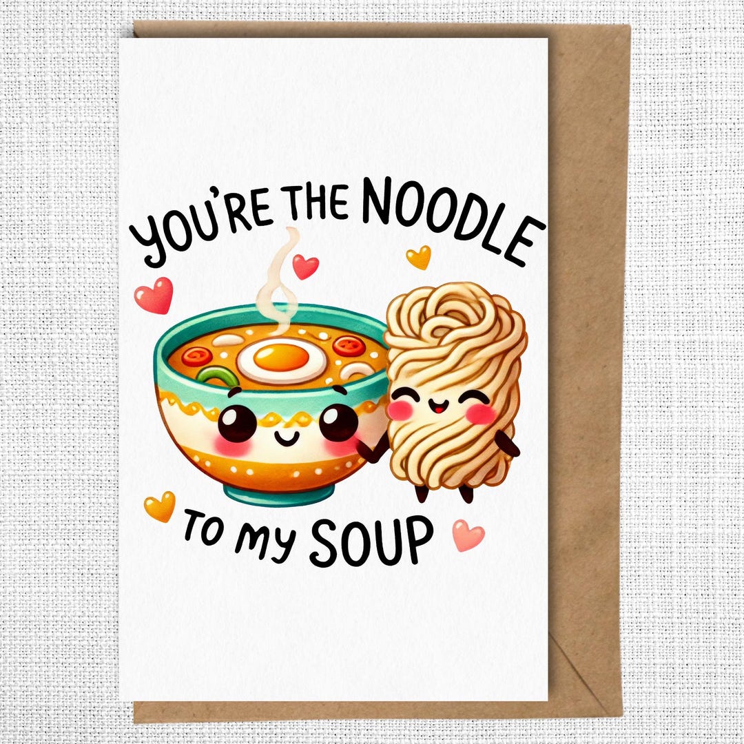 You're the Noodle to My Soup Valentines Day Card, Funny Card, Kawaii ...