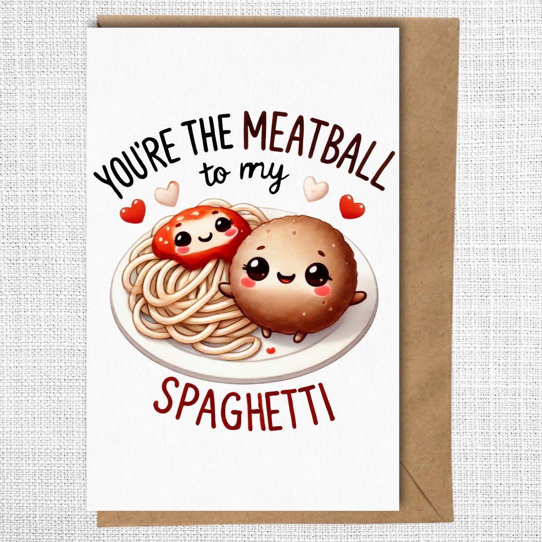 You're the Meatball to My Spaghetti Valentines Day Card, Funny Card ...