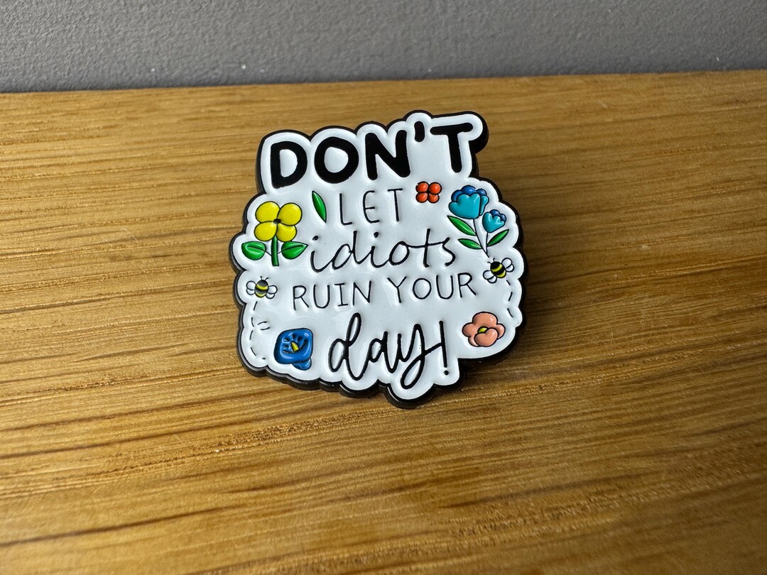No Time for Idiots! Metal Enamel Pin, Badge, Button: Feminist, Women's ...