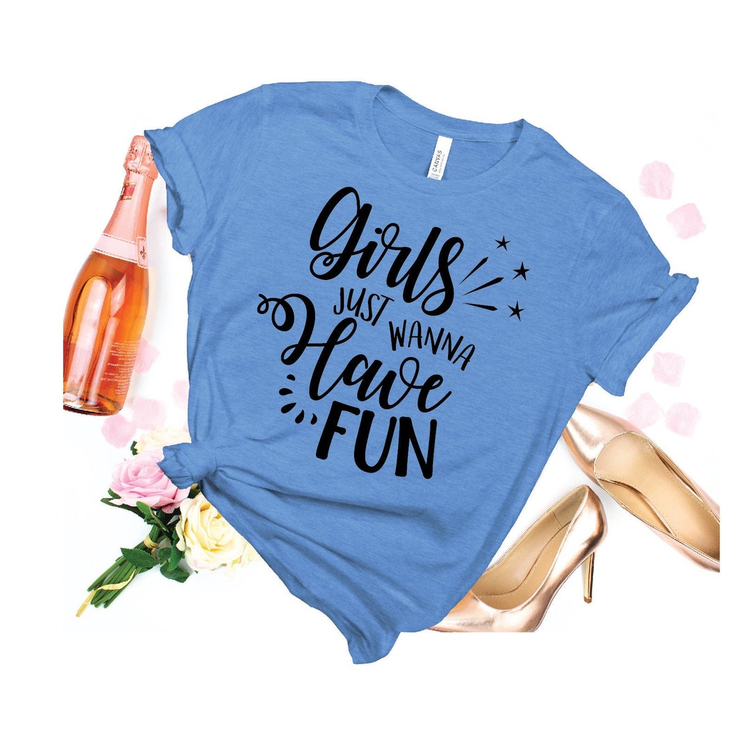 Girls Just Wanna Have Fun T-shirt: Unisex Cotton Tee - Etsy