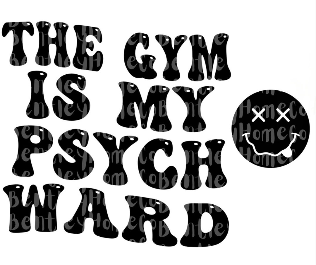 The Gym is My Psych Ward PNG With Smiley Sublimation Front and Back ...