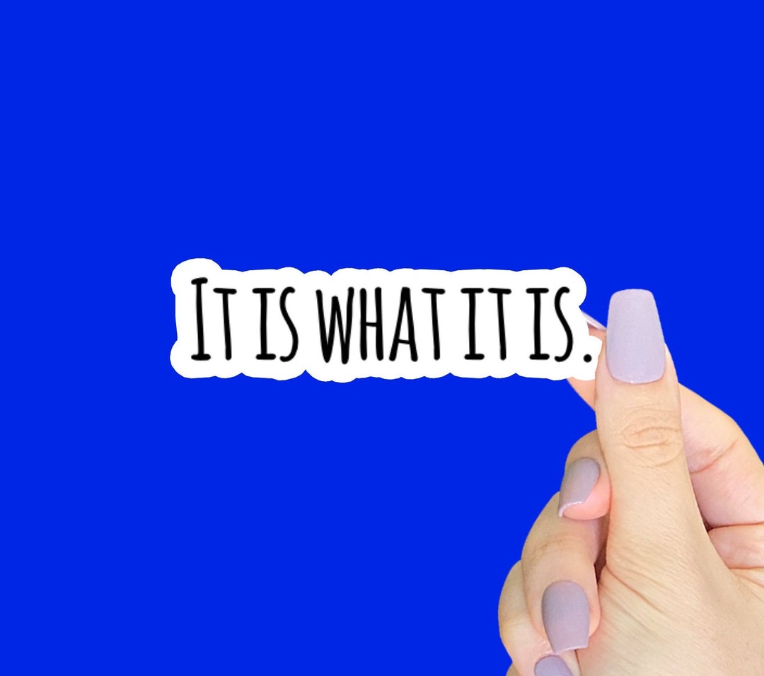 It is What It is Sticker, Vinyl Decal Sticker for Laptops, Cars ...