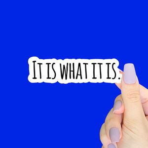 It is What It is Sticker, Vinyl Decal Sticker for Laptops, Cars ...