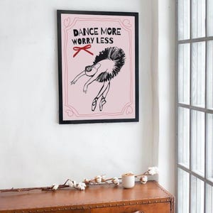 Dance More Worry Less, Cute Ballerina Print, Messy Coquette Aesthetic ...