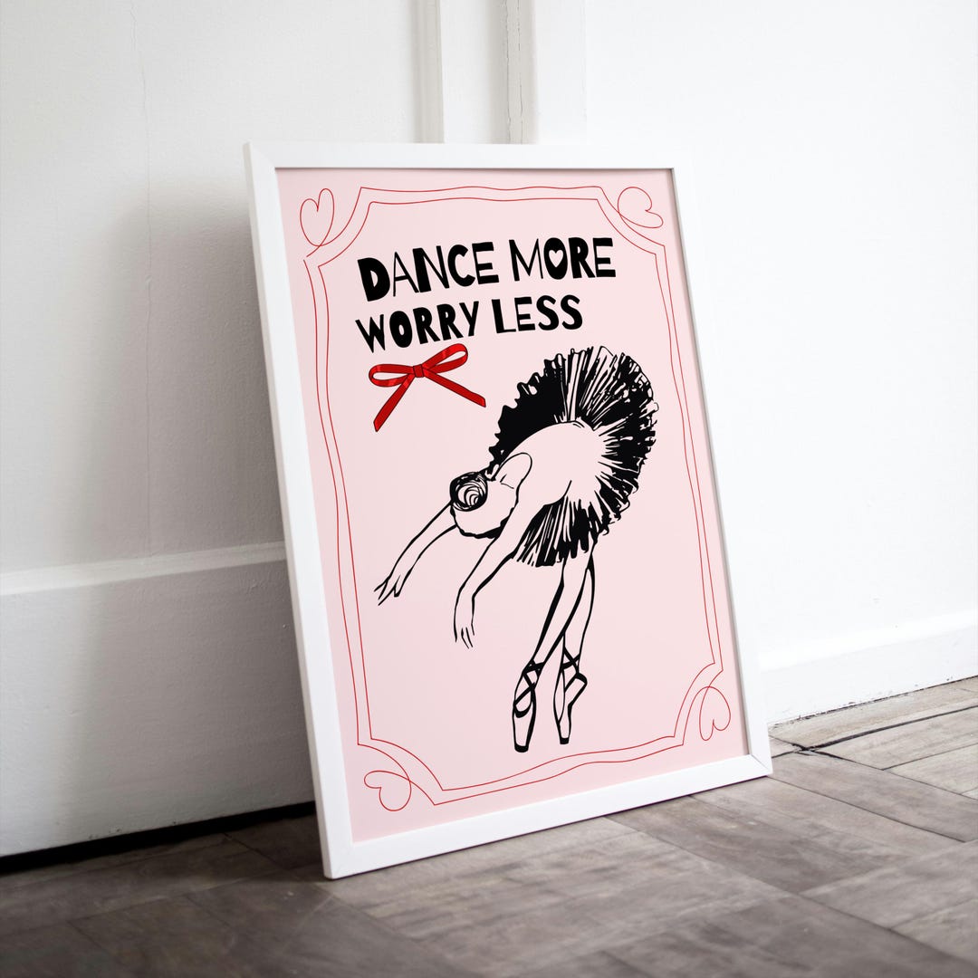 Dance More Worry Less, Cute Ballerina Print, Messy Coquette Aesthetic ...