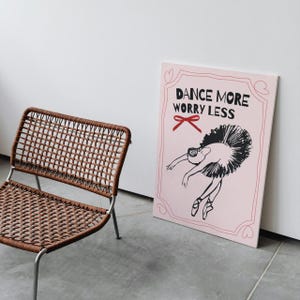 Dance More Worry Less, Cute Ballerina Print, Messy Coquette Aesthetic ...