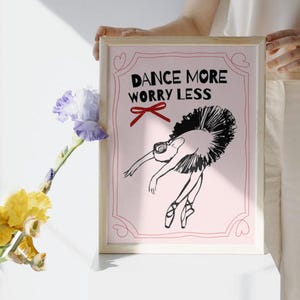 Dance More Worry Less, Cute Ballerina Print, Messy Coquette Aesthetic ...