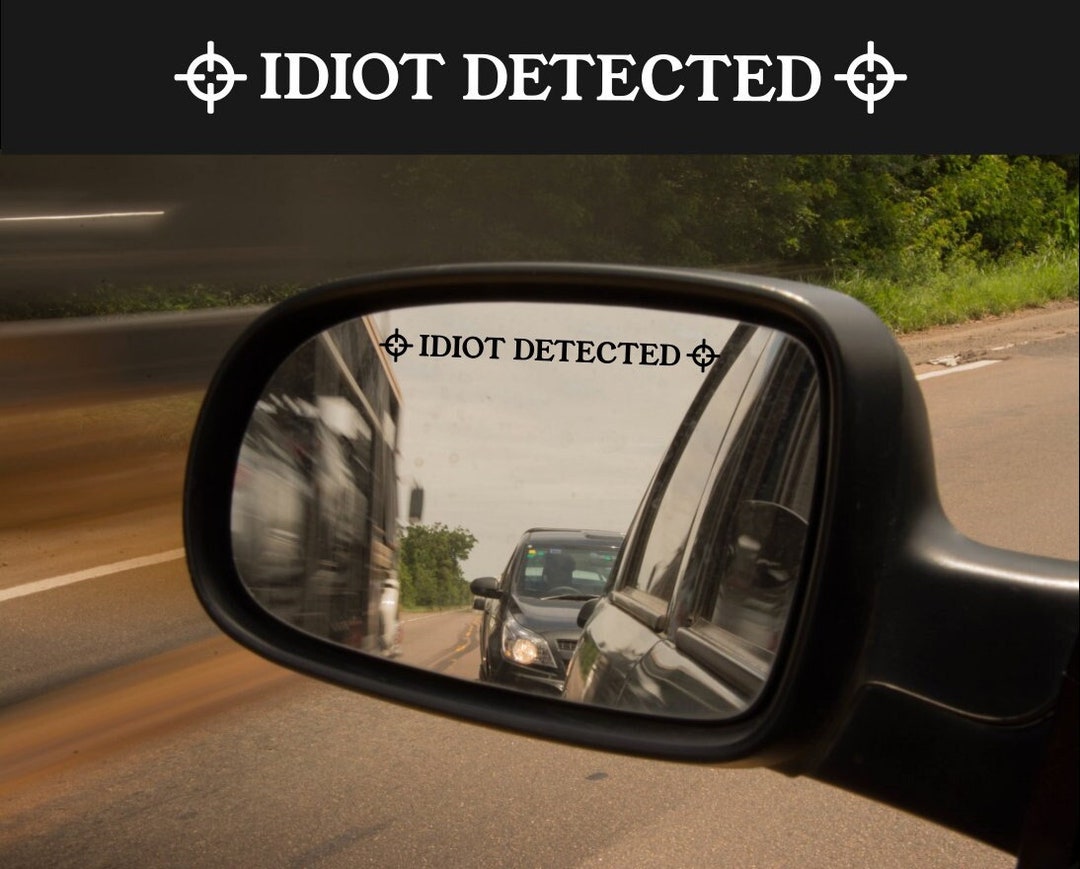 Idiot Detected Car Decal, Side Mirror Decal, Wing Mirror Decal, Rear ...