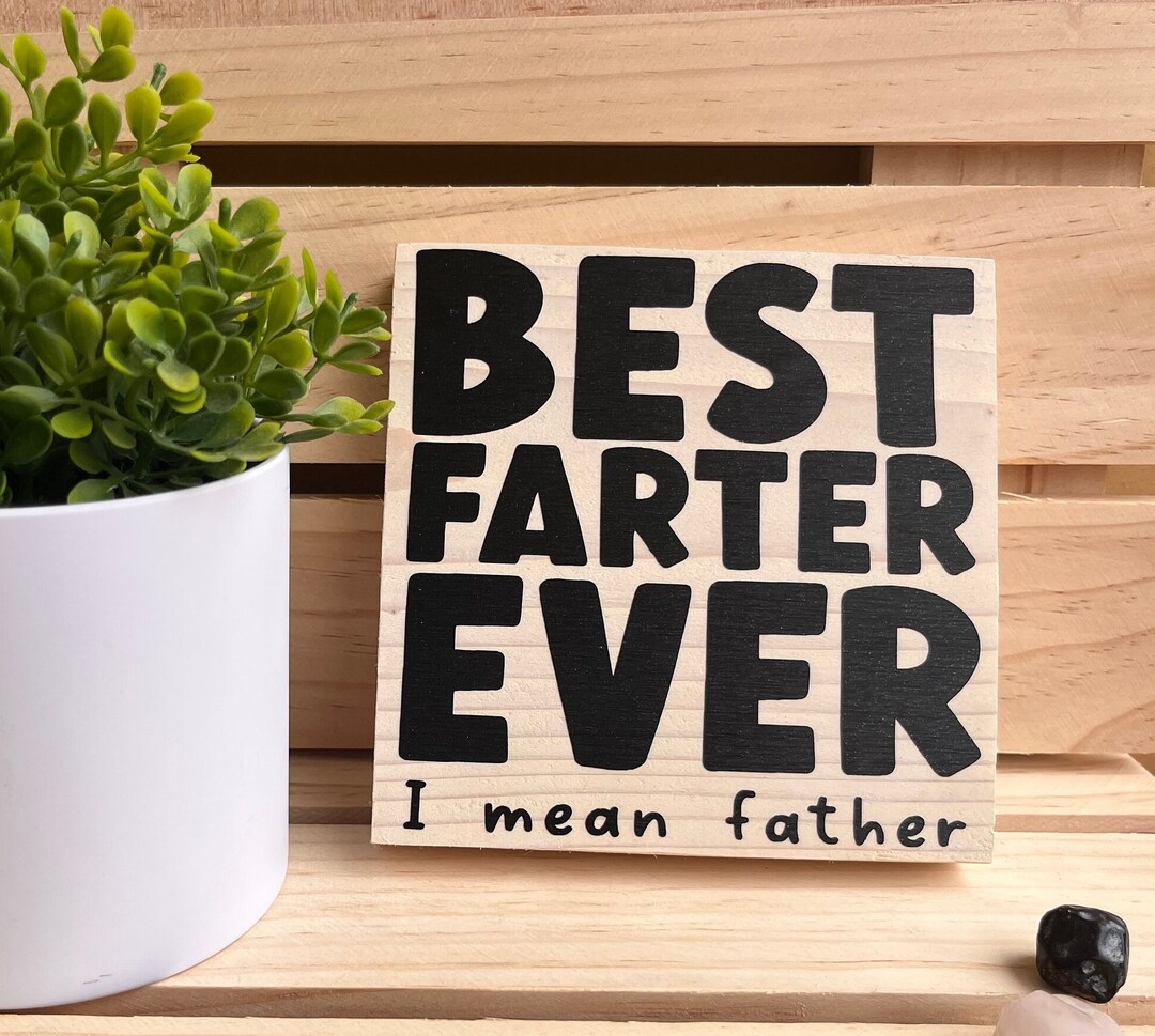 Best Farter Ever, I Mean Father - Custom Wooden Sign - Etsy