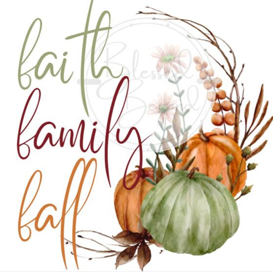 Faith, Family, Fall PNG, DIGITAL Download, Png, Sublimation ...