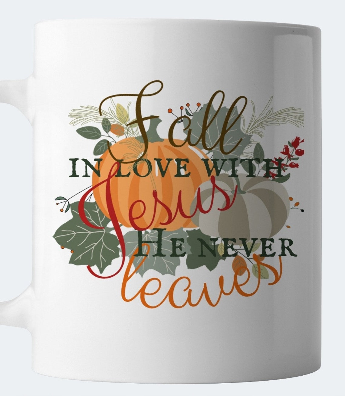 11 oz. Fall in love with Jesus He never leaves mug. Fall | Etsy