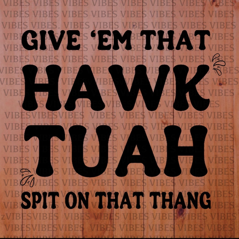 Hawk Tuah Spit on That Thing Svg, Png Digital Download INSTANT DOWNLOAD ...