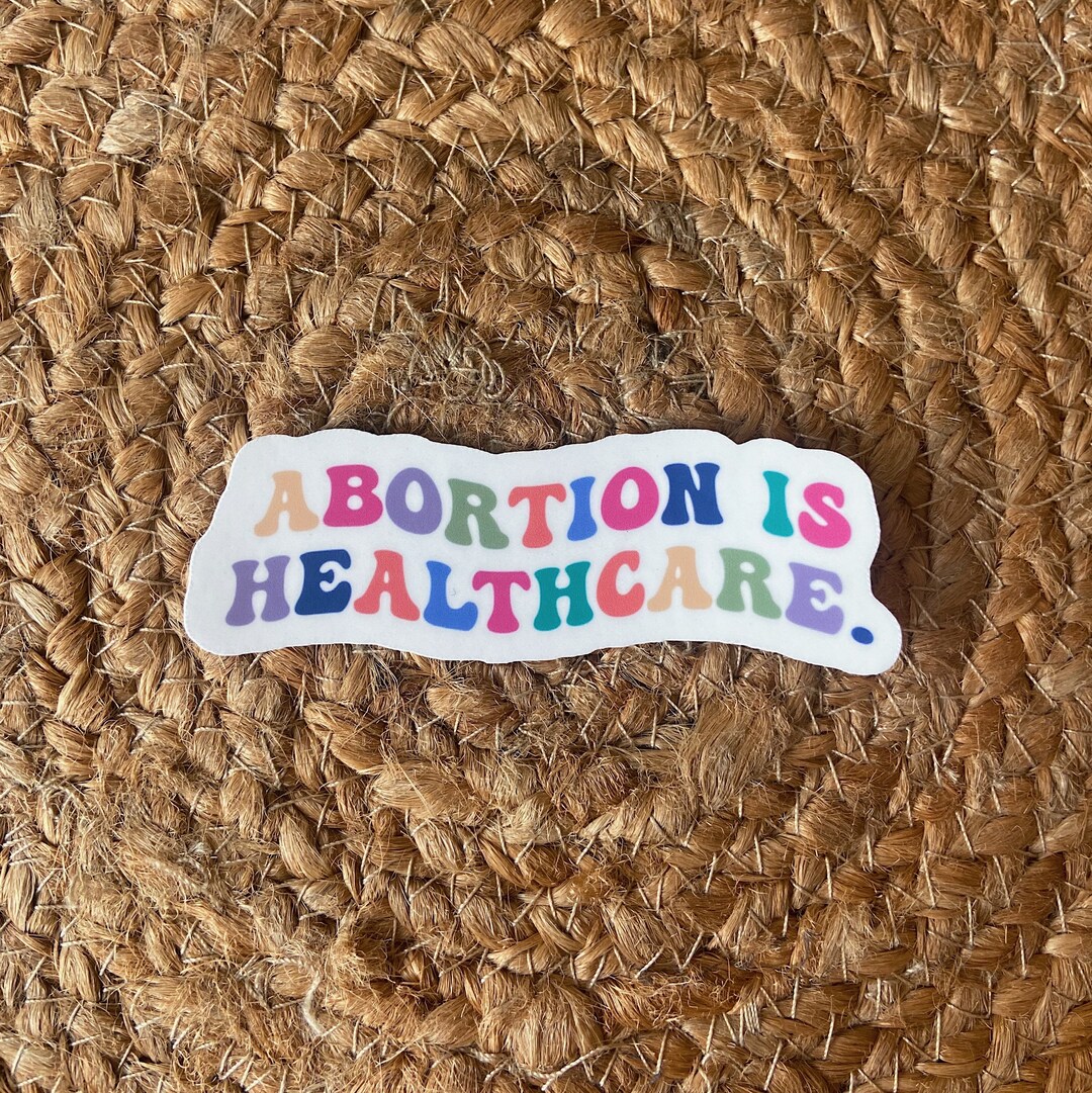 Abortion is Healthcare. Sticker Water Resistant Die-cut Sticker Pro ...