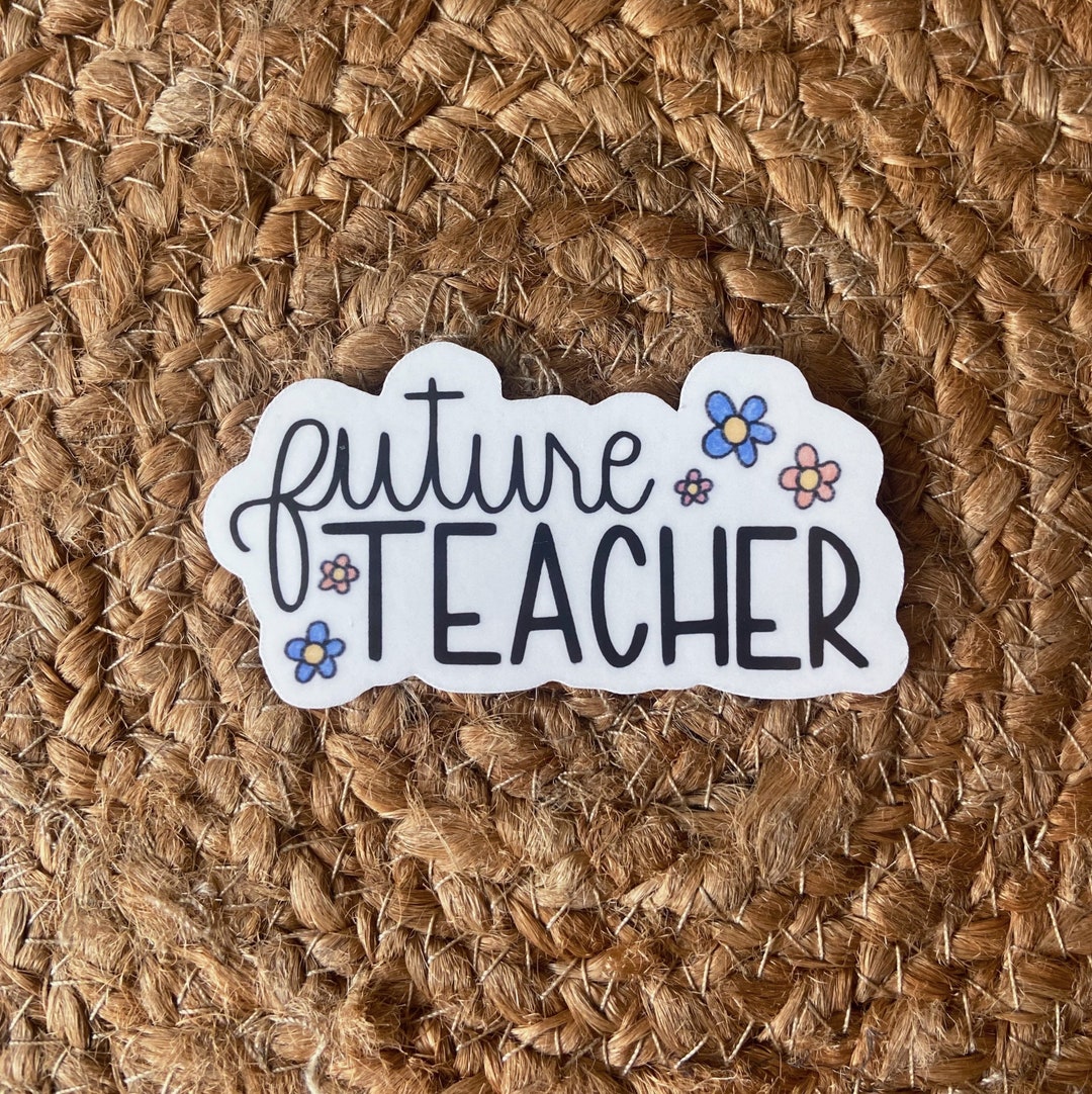 Future Teacher Sticker Water Resistant Die-cut Sticker Teacher ...