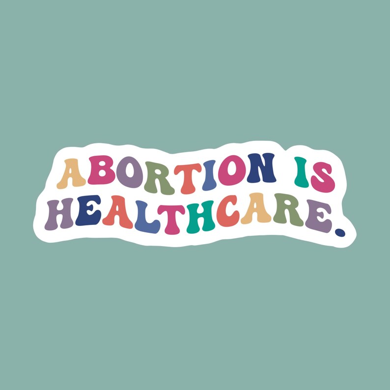 Abortion is Healthcare. Sticker Water Resistant Die-cut - Etsy