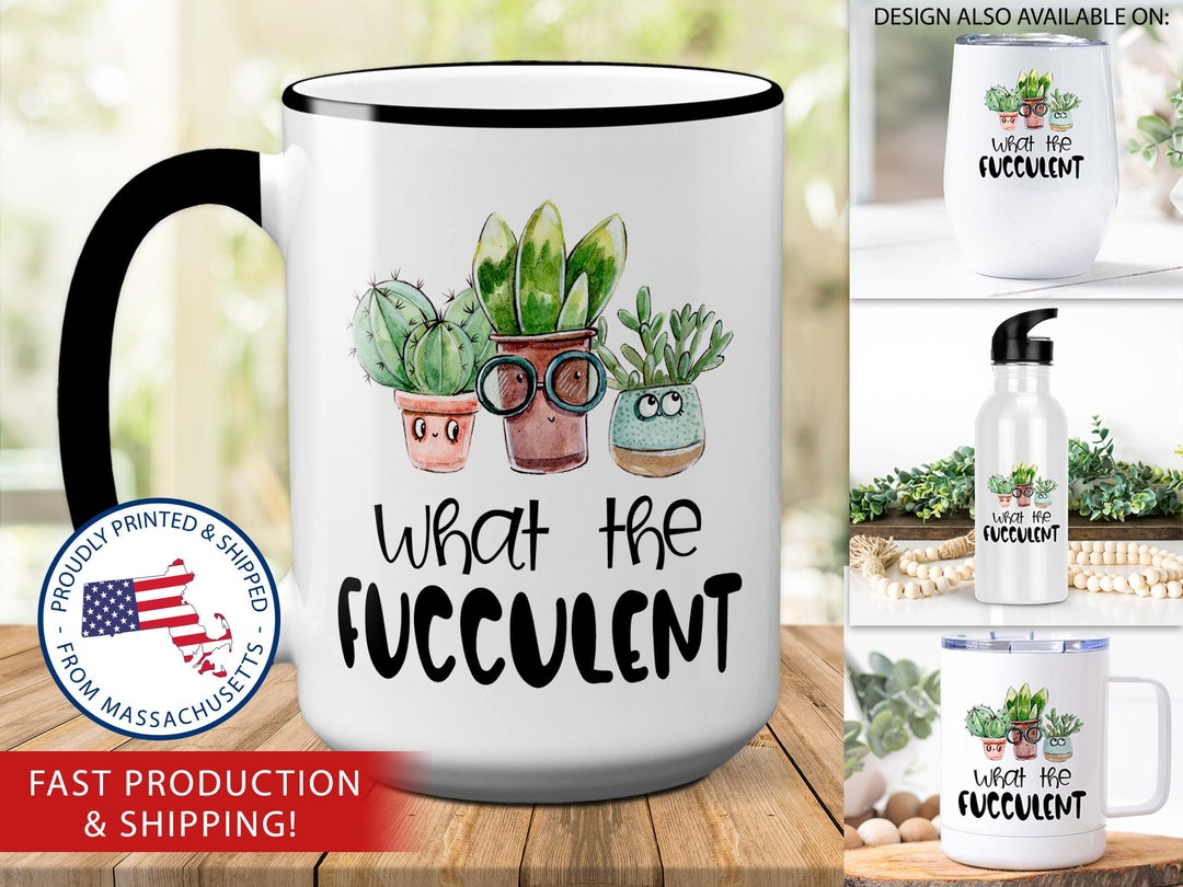 What the Fucculent, Succulent Plants Mug for House Plant Mama, Plant ...