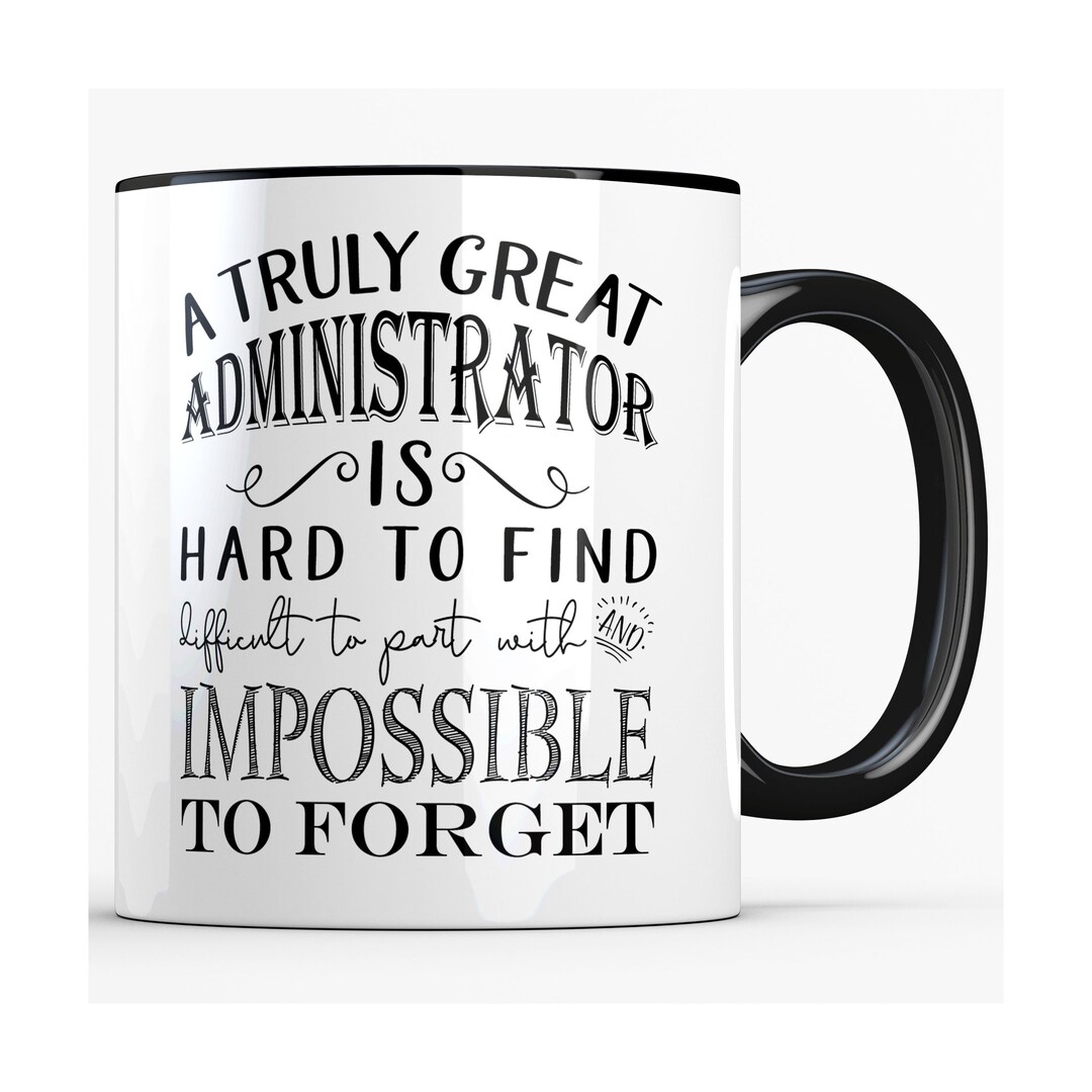 Administrator Appreciation Gift, A Truly Great Administrator Mug ...