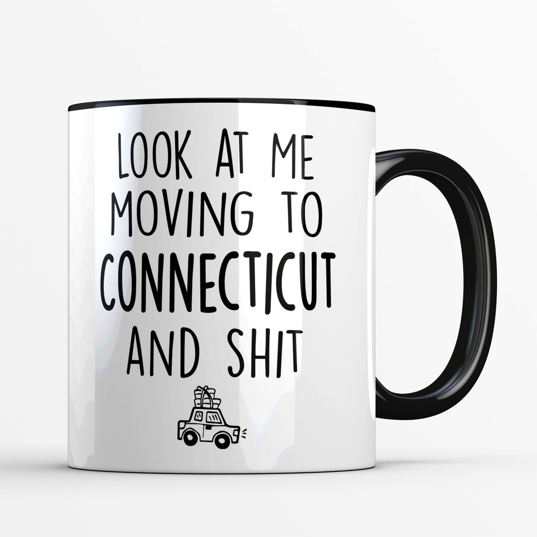 Funny Look at Me Moving to Connecticut Mug, Farewell Goodbye Going Away ...
