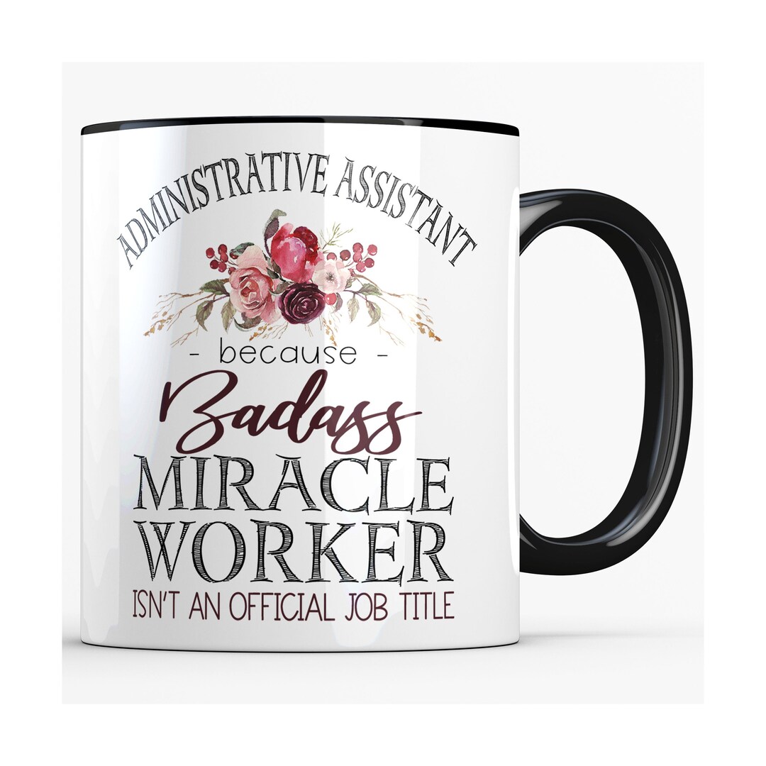 Administrative Assistant Mug for Women, Because Badass Miracle Worker ...