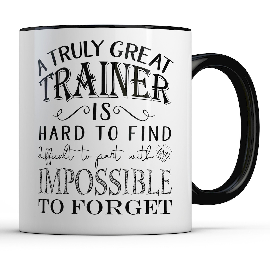 Trainer Gift, A Truly Great Trainer is Hard to Find Mug, Personal ...