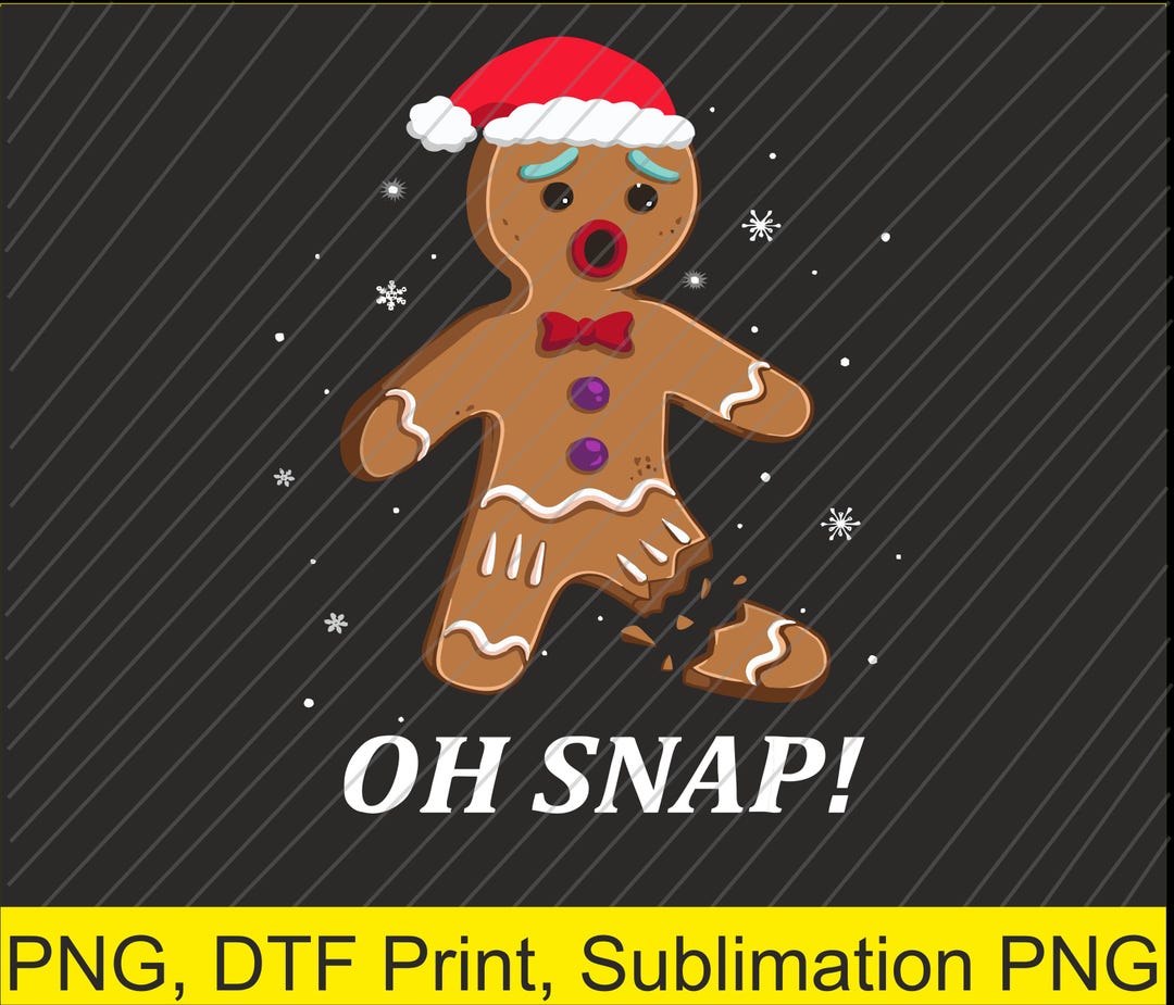 Gingerbread Man Oh Snap Christmas Funny Cookie Baking PNG Digital ...