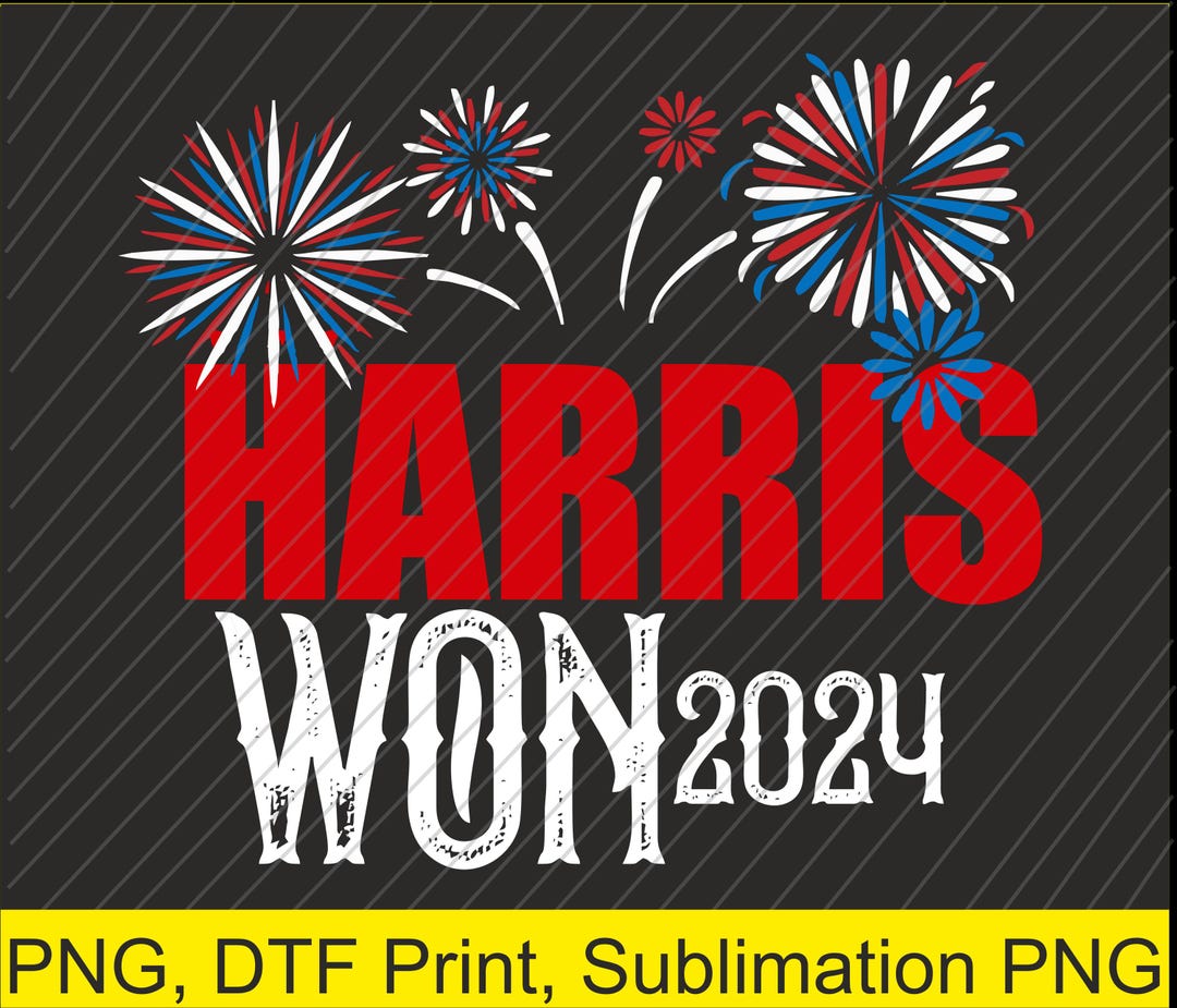 Kamala Harris Won 2024 Election Inauguration PNG Digital Download DTF ...