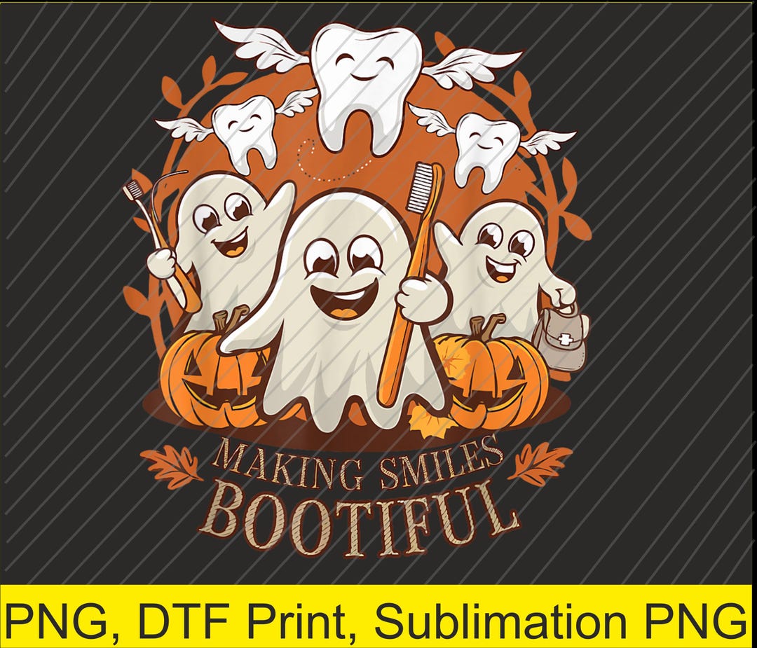 Making Smiles Bootiful Funny Ghost Dentist Halloween Dental PNG Digital ...