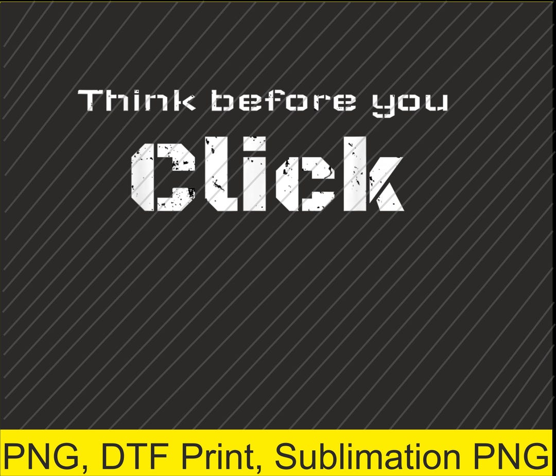 Think Before You Click Cybersecurity Hacker PNG Digital Download DTF ...