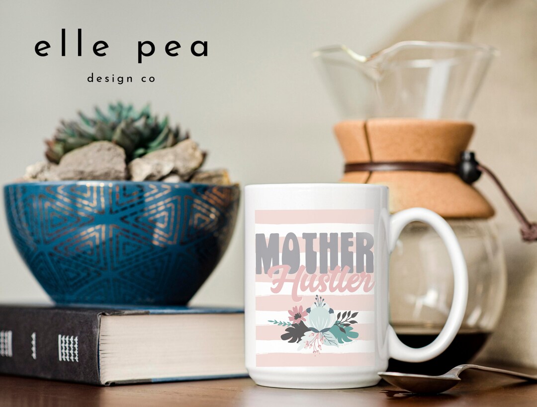 Mother Hustler Girly Mug, Mom Coffee Mug, Inspirational Mom Mug, Mom ...