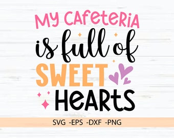My Cafeteria is Full of Sweethearts, Lunch Lady Valentine's Day Svg ...
