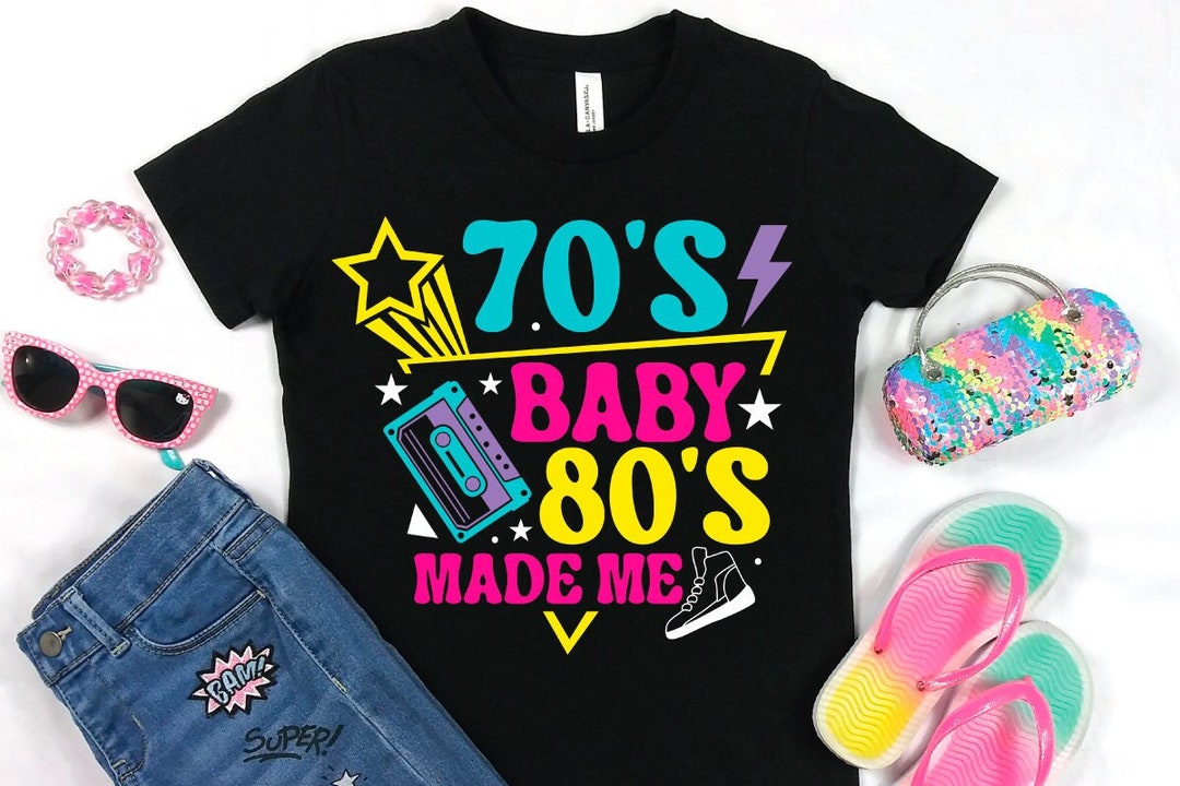 70s 80s SVG, 70's Baby 80's Made Me Svg, 80's Girl Birthday SVG, Funny ...