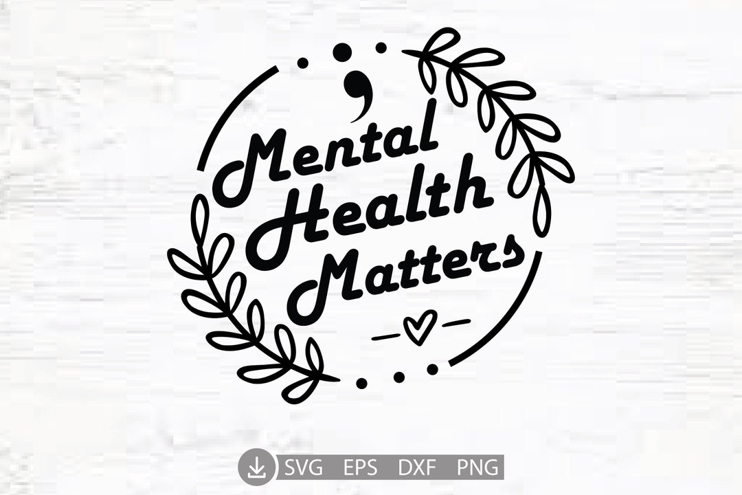 Mental Health Matters Svg Png Pdf Mental Health Awareness Svg