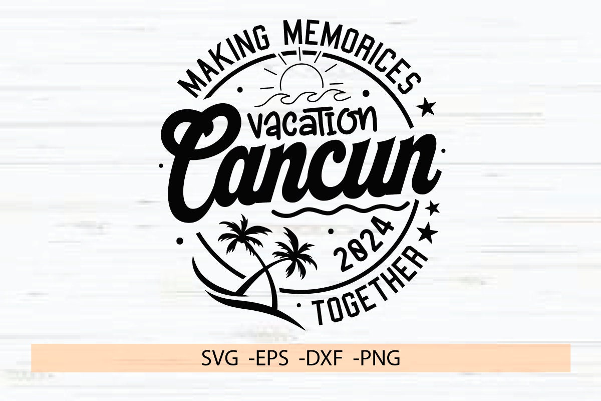 Cancun Family Vacation 2024 Svg,family Vacation,cancun Svg,beach Svg ...