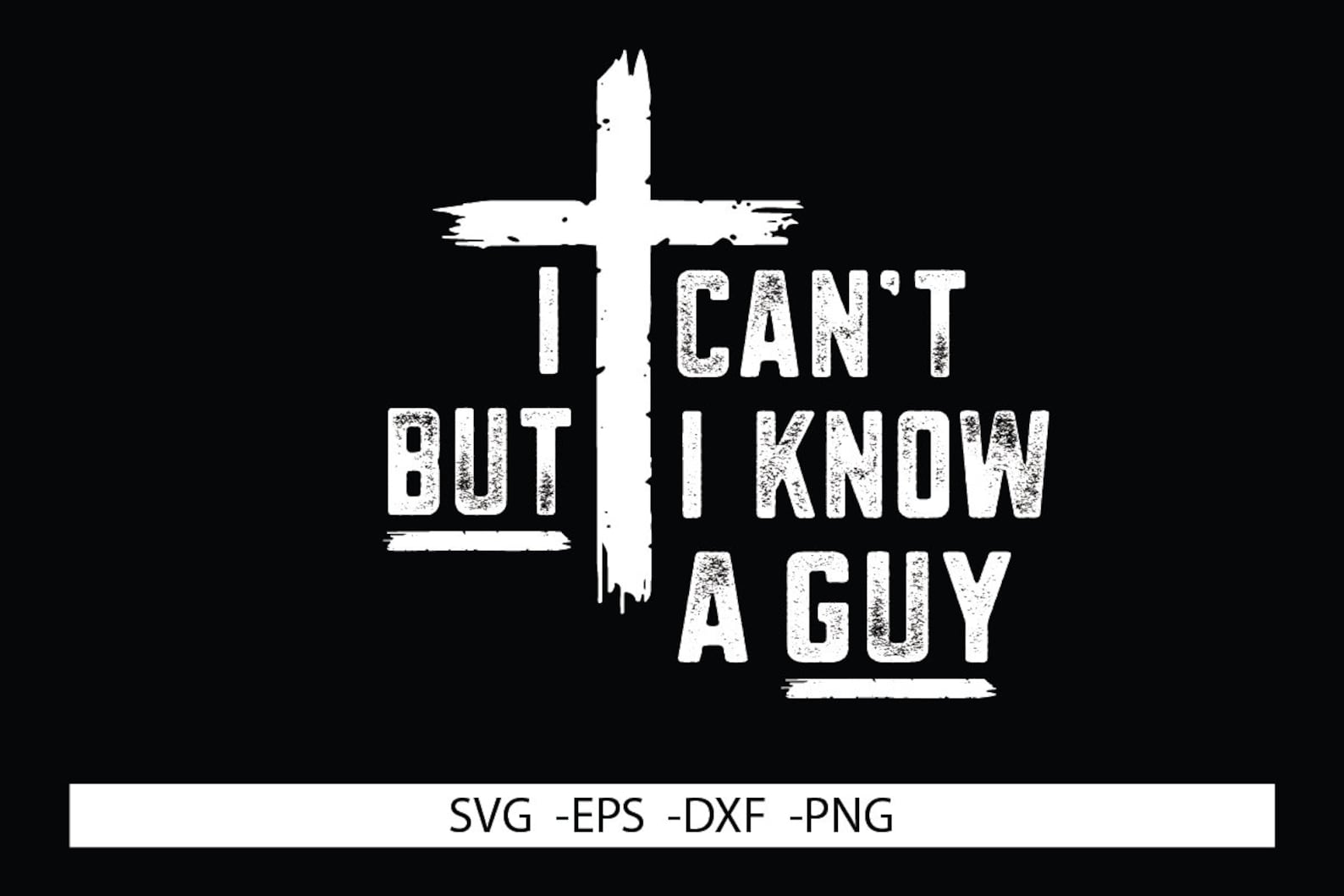I Can't but I Know A Guy Svg, Faith Svg, Man of Faith Svg, Faith Png ...