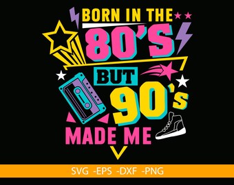 70s 80s SVG, 70's Baby 80's Made Me Svg, 80's Girl Birthday SVG, Funny 1980s Gift, 70s Shirt ...
