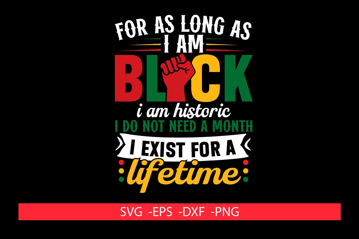 Black History Month Svg Black History Month Svg For As Long As I Am