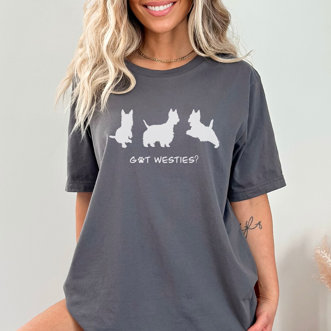 Got Westies Tshirt Crazy Westie Lady Westie Shirt Westie Obsessed ...